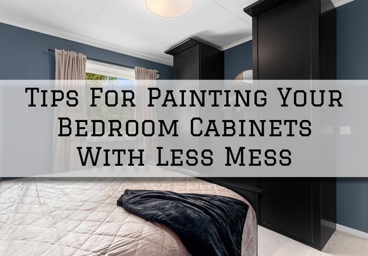 Tips For Painting Your Bedroom Cabinets With Less Mess in Holland, PA ...